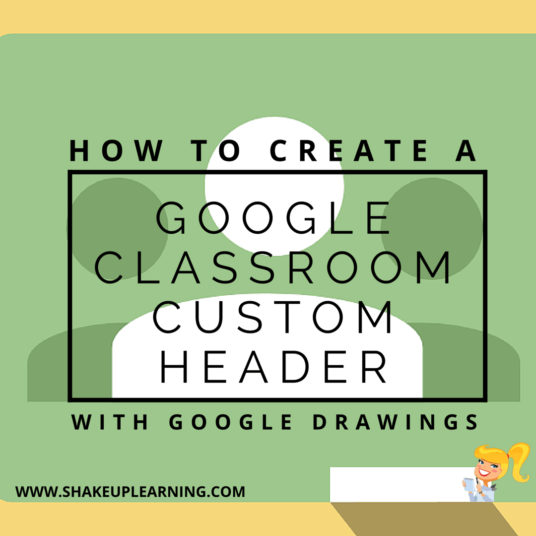 Create A Google Classroom Custom Header With Google Drawings Within